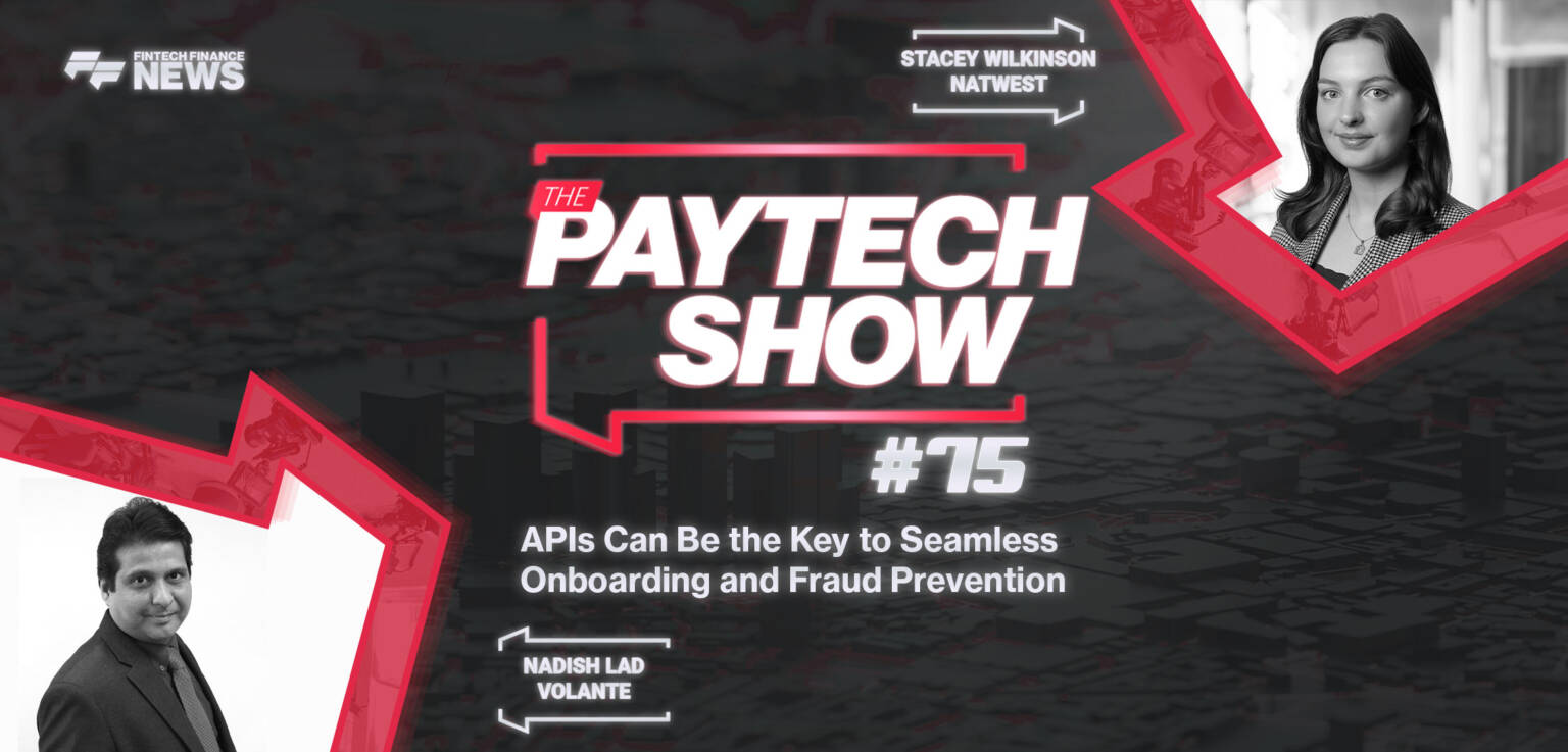 The Paytech Show: APIs Can Be the Key to Seamless Onboarding and Fraud ...